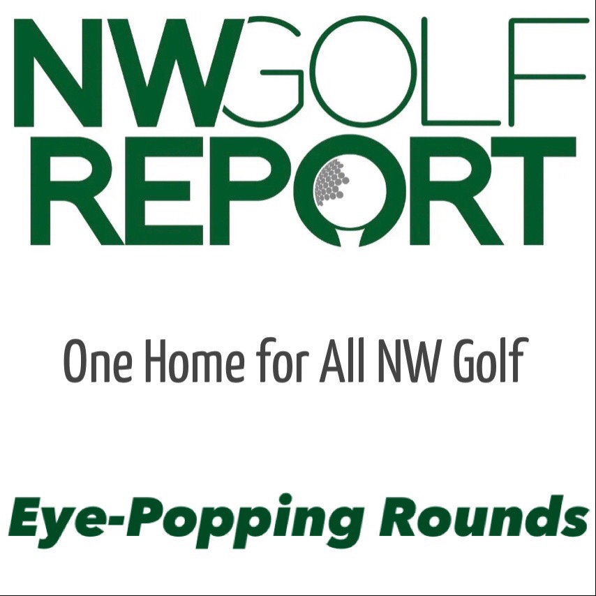 👀Eye-Popping NW Rounds - NW Golf Report